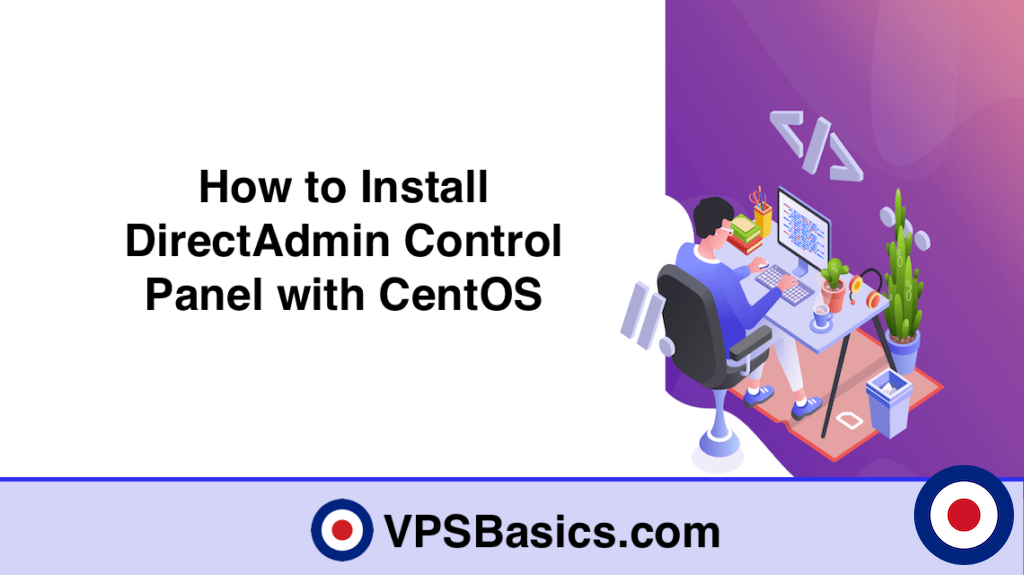 How to Install DirectAdmin Control Panel with CentOS | VPSBasics
