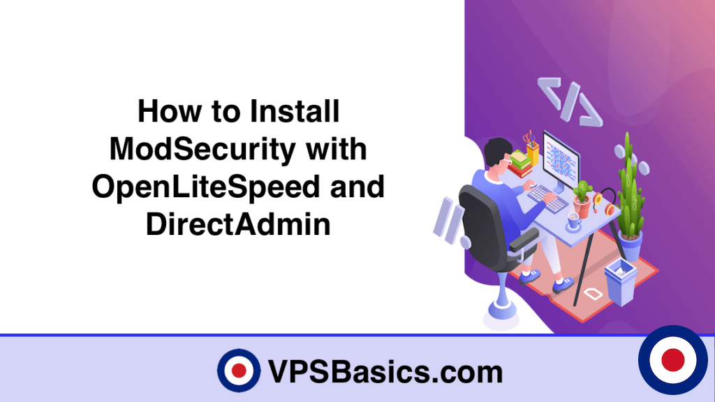How to Install ModSecurity with OpenLiteSpeed and DirectAdmin | VPSBasics
