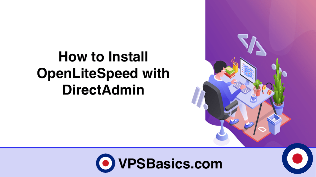 How to Install OpenLiteSpeed with DirectAdmin | VPSBasics