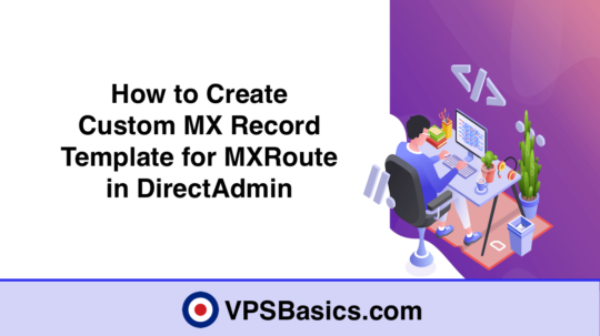 How to Create Custom MX Record Template for MXRoute in DirectAdmin ...
