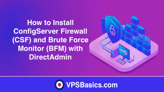 How to Install ConfigServer Firewall (CSF) and Brute Force Monitor (BFM) with DirectAdmin ...