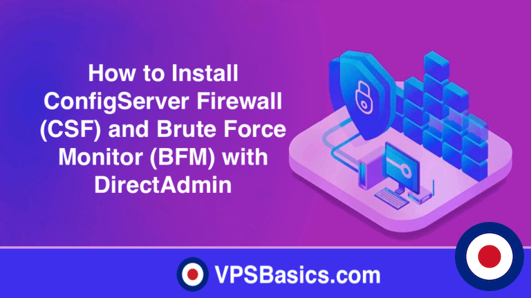 How to Install ConfigServer Firewall (CSF) and Brute Force Monitor (BFM) with DirectAdmin ...