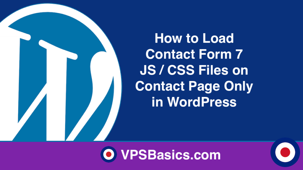 How to Load Contact Form 7 JS / CSS Files on Contact Page Only in ...