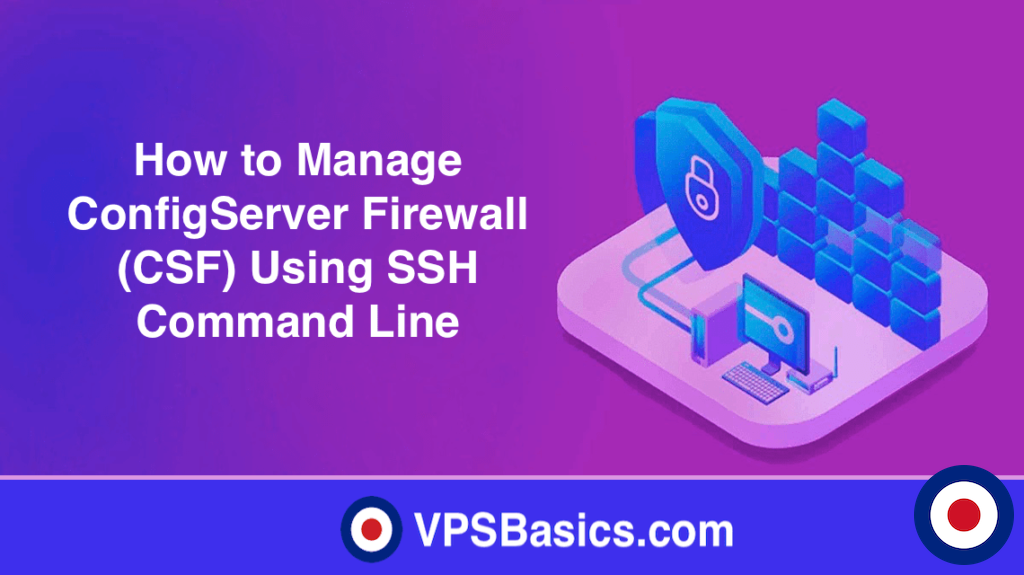 How To Manage Configserver Firewall Csf Using Ssh Vpsbasics