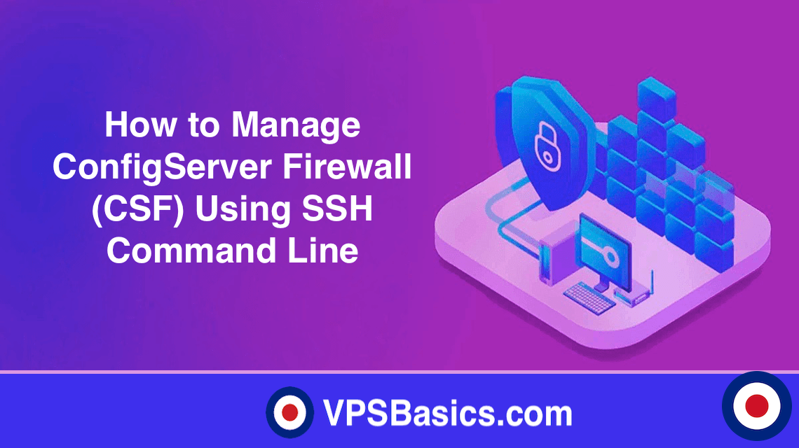How To Manage Configserver Firewall Csf Using Ssh Vpsbasics