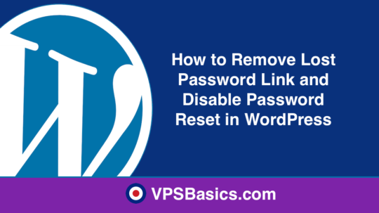 How to Remove Lost Password Link and Disable Password Reset in WordPress | VPSBasics