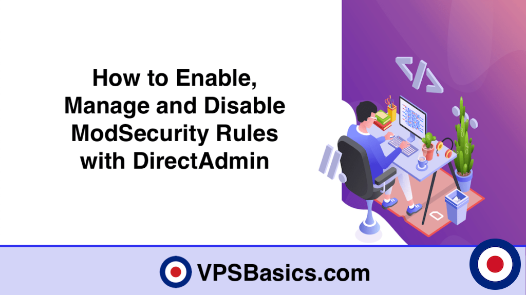 How To Enable And Disable Modsecurity Rules With Directadmin Vpsbasics