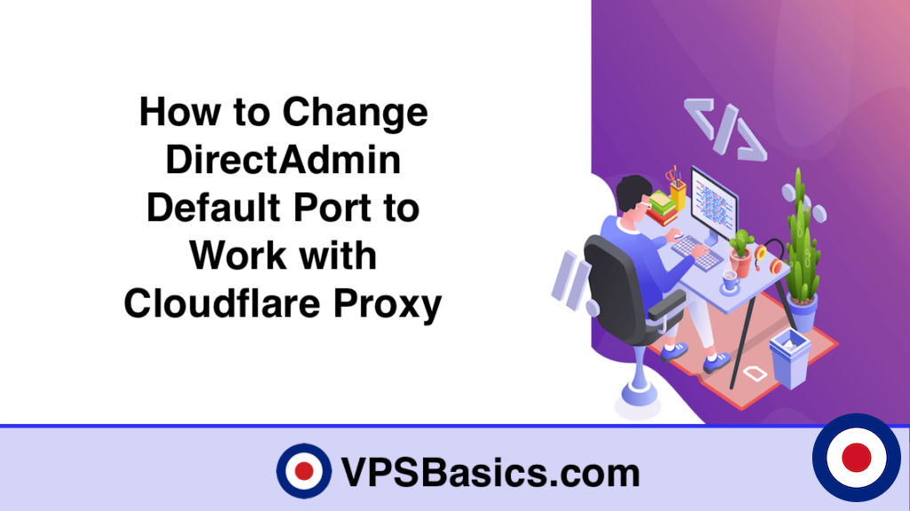 How to Change DirectAdmin Default Port to Work with Cloudflare Proxy ...